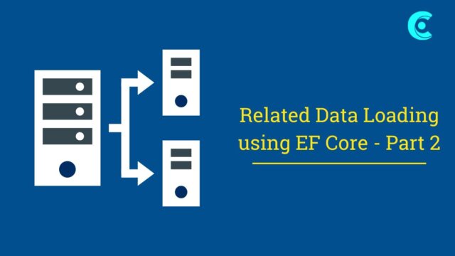 Related Data Loading using EF Core – Part 2 – CoreView