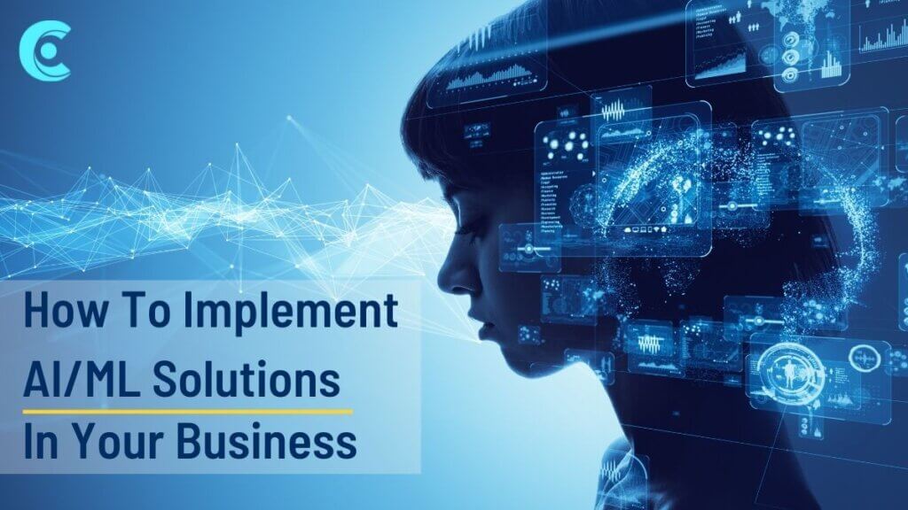 Best practices for getting the most out of AIML solutions in business ...